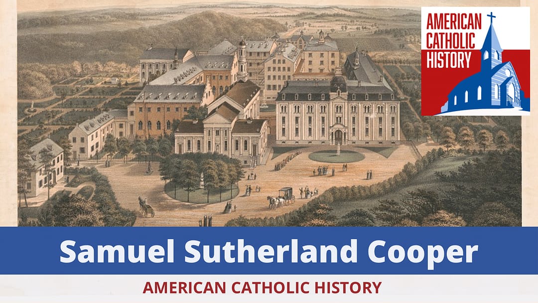 Samuel Sutherland Cooper - American Catholic History