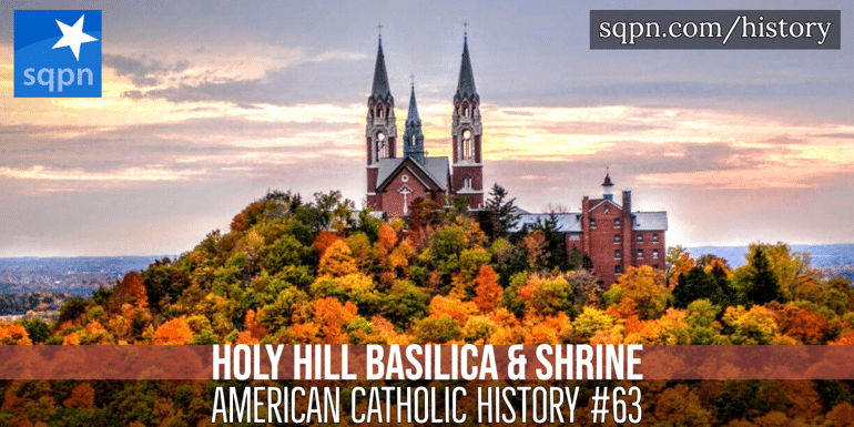 Holy Hill Basilica & Shrine - American Catholic History