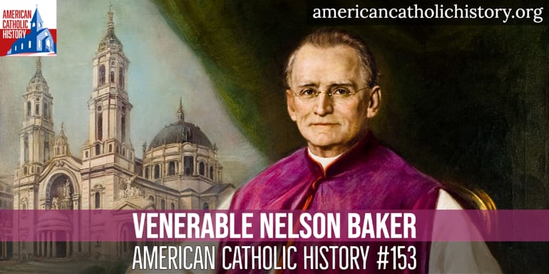Venerable Nelson Baker - American Catholic History