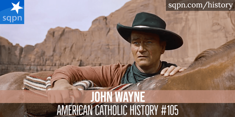 John Wayne - American Catholic History