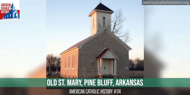 Old St. Mary, Pine Bluff, Arkansas - American Catholic History