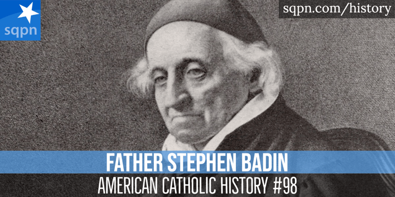 Father Stephen Badin - American Catholic History