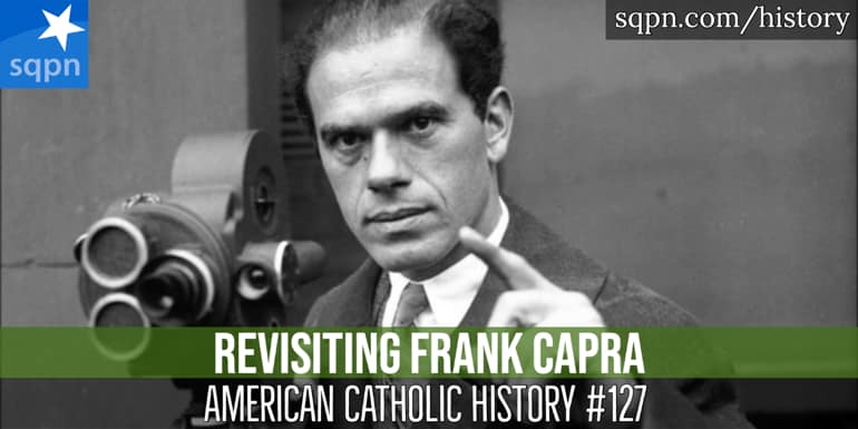 Revisiting Frank Capra - American Catholic History