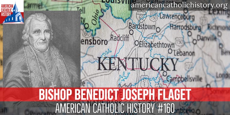 Bishop Benedict Joseph Flaget - American Catholic History