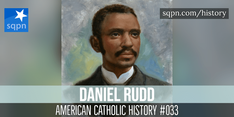 Daniel Rudd - American Catholic History