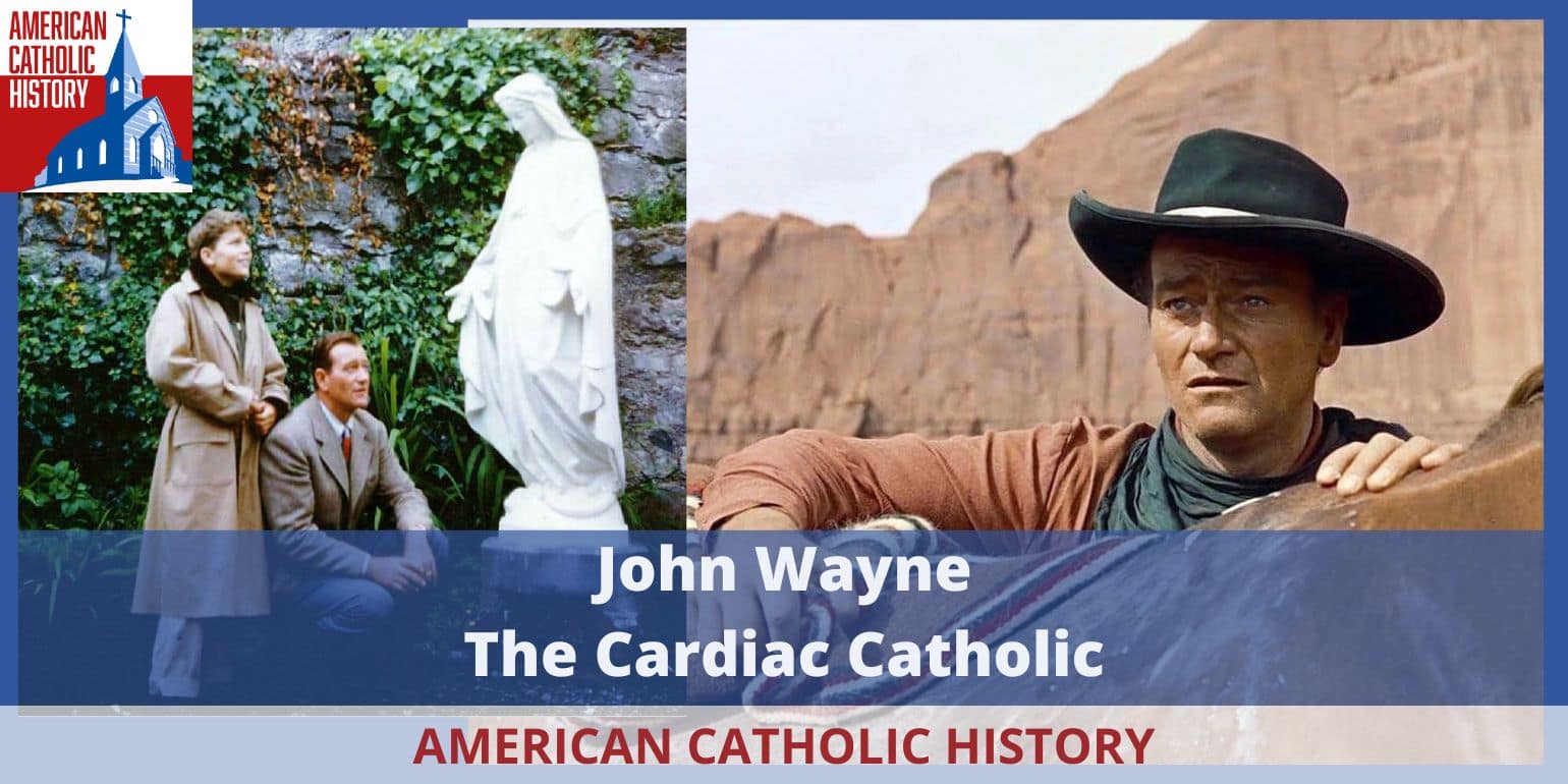 John Wayne, Cardiac Catholic - American Catholic History