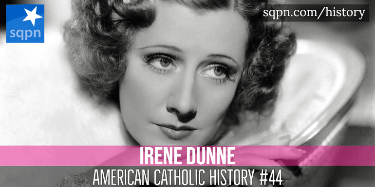 Irene Dunne - American Catholic History