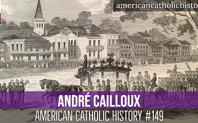 American Catholic History - Podcast, Pilgrimages, Education
