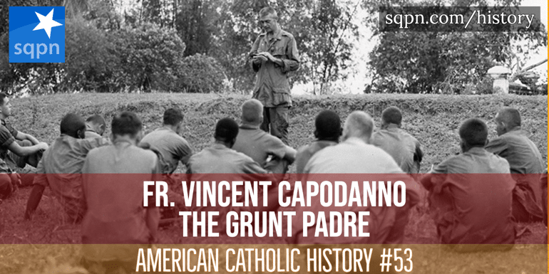 Fr. Vincent Capodanno, The Grunt Padre - American Catholic History