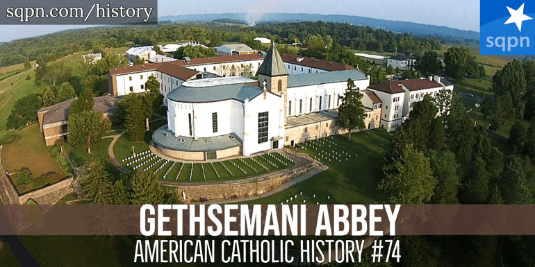 Gethsemani Abbey - American Catholic History