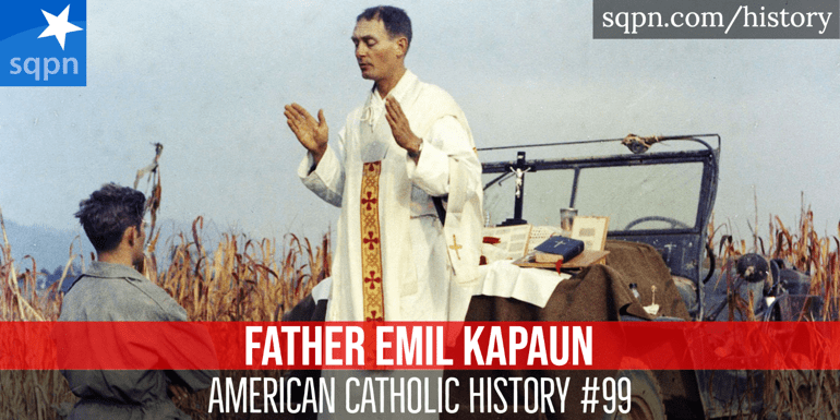 Fr. Emil Kapaun - American Catholic History